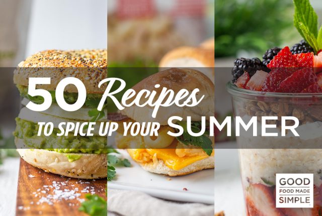 50 Recipes to Spice Up Your Summer: Recipe Roundup - Good Food Made Simple
