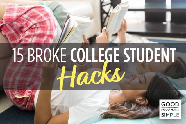 15 Broke College Student Hacks - Good Food Made Simple
